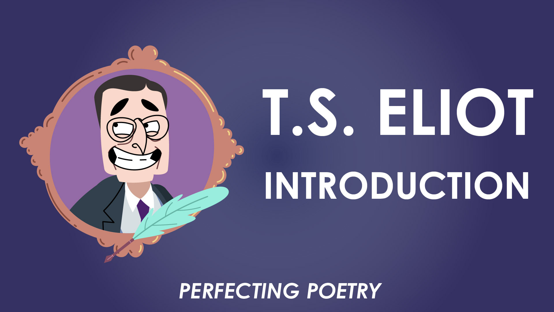 Introduction - T.S. Eliot - Perfecting Poetry